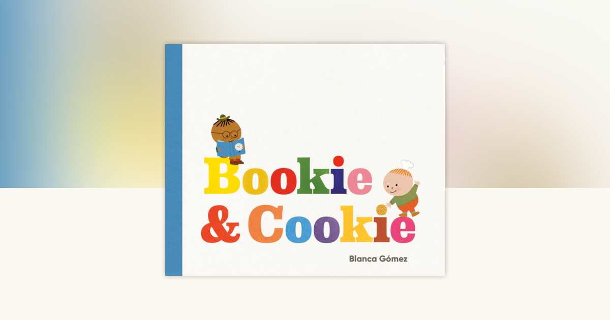 Bookie & Cookie by Blanca Gómez: 9780593696804 | PenguinRandomHouse.com ...