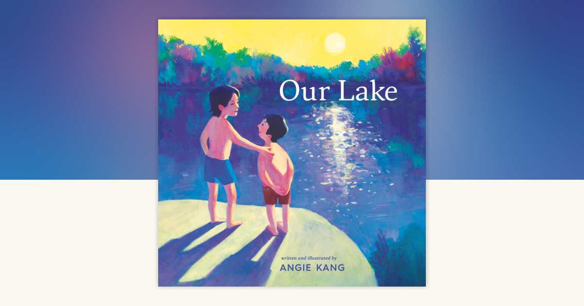 Our Lake by Angie Kang: 9780593698235 | PenguinRandomHouse.com: Books