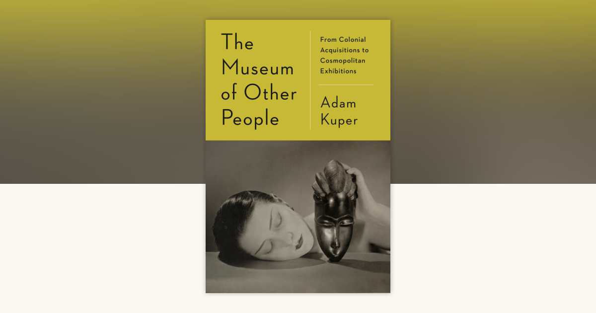 The Museum of Other People by Adam Kuper: 9780593700679 ...