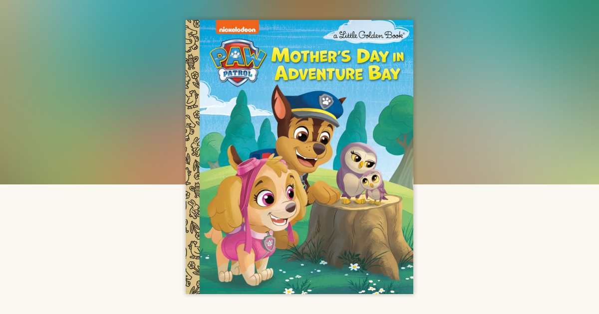 Mother's Day in Adventure Bay (PAW Patrol) by Matt Huntley: 9780593709542 | PenguinRandomHouse ...