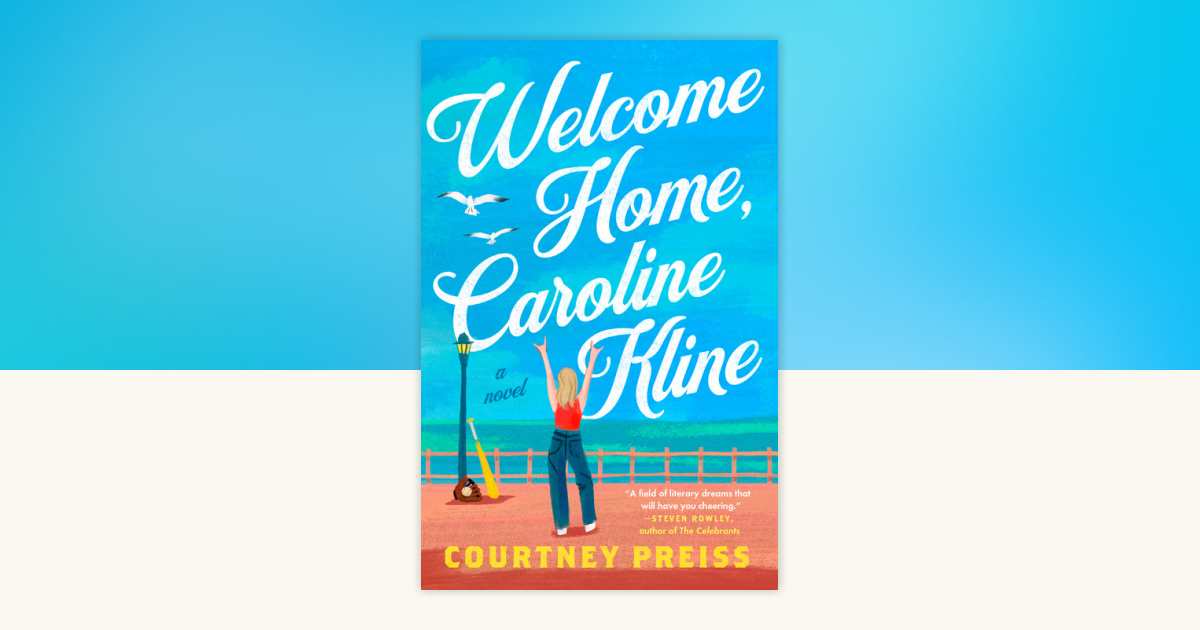 Welcome Home, Caroline Kline by Courtney Preiss: 9780593715413 ...