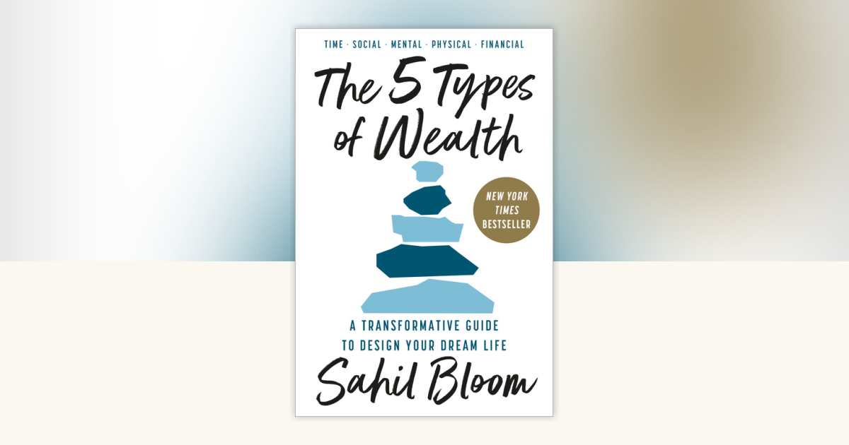 The 5 Types of Wealth by Sahil Bloom: 9780593723180 ...