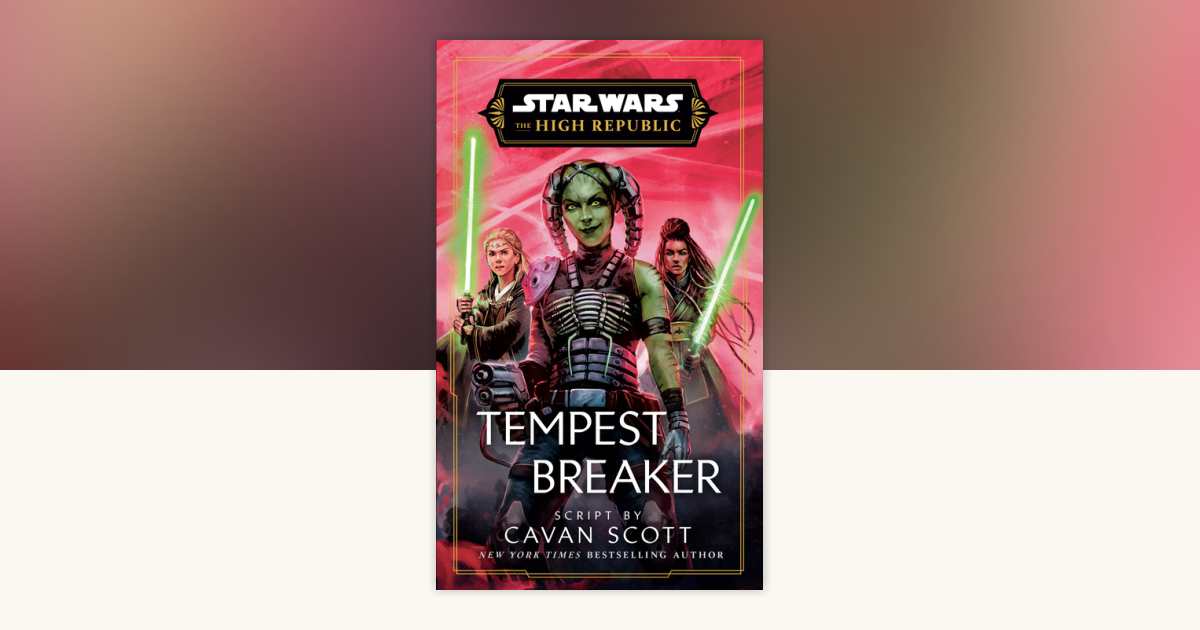 Star Wars: Tempest Breaker (The High Republic) by Cavan Scott ...