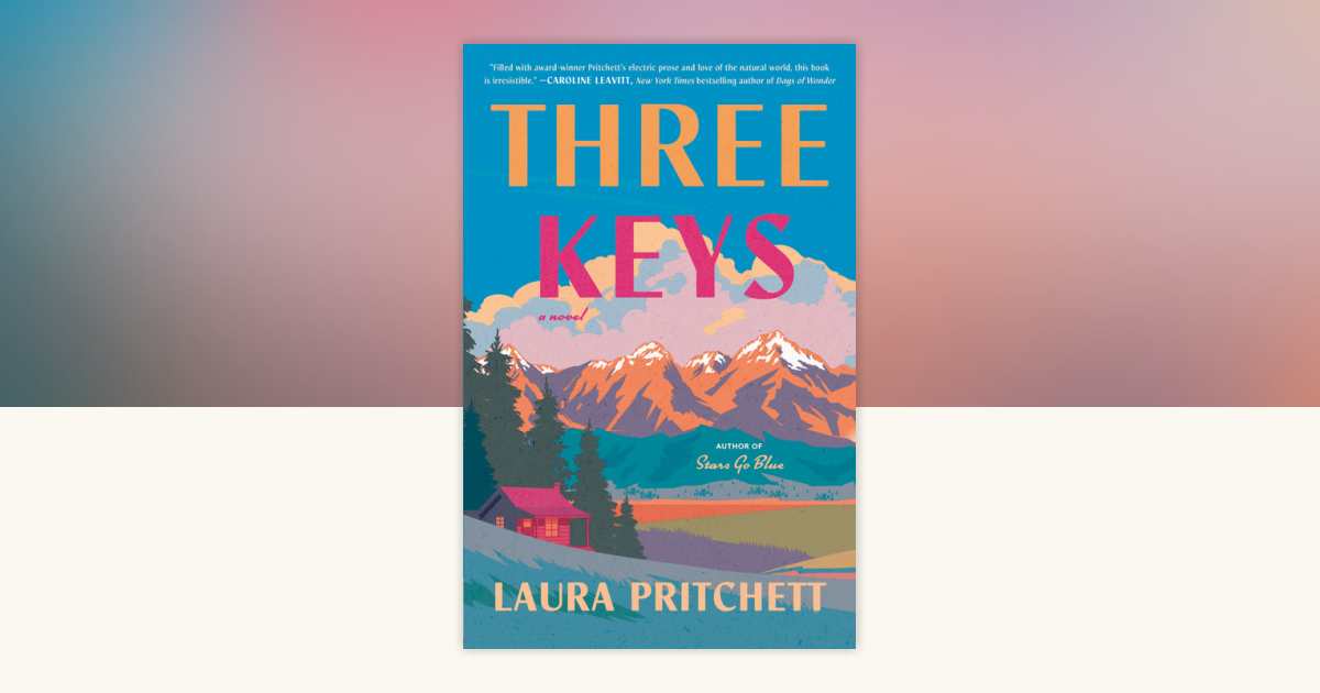 Three Keys by Laura Pritchett: 9780593724200 | PenguinRandomHouse.com ...