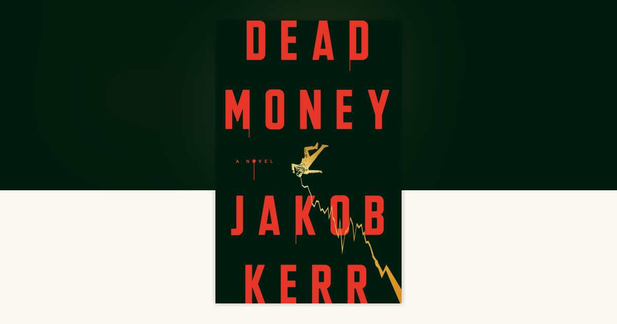 Dead Money by Jakob Kerr: 9780593726709 | PenguinRandomHouse.com: Books