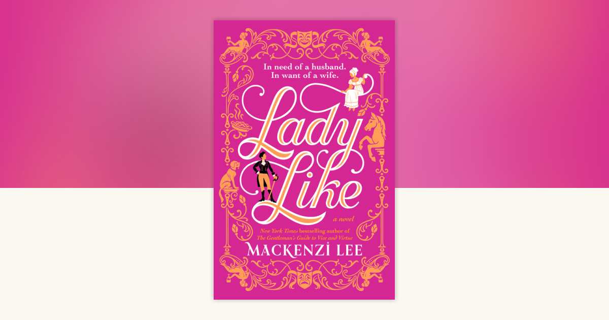Lady Like by Mackenzi Lee: 9780593730607 | PenguinRandomHouse.com: Books