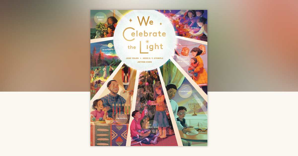 We Celebrate the Light by Jane Yolen, Heidi E. Y. Stemple ...