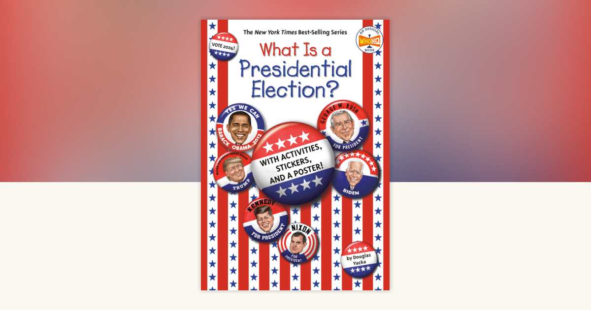 What Is a Presidential Election? by Douglas Yacka, Who HQ ...