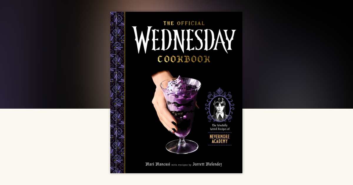 The Official Wednesday Cookbook by Mari Mancusi, Jarrett Melendez ...