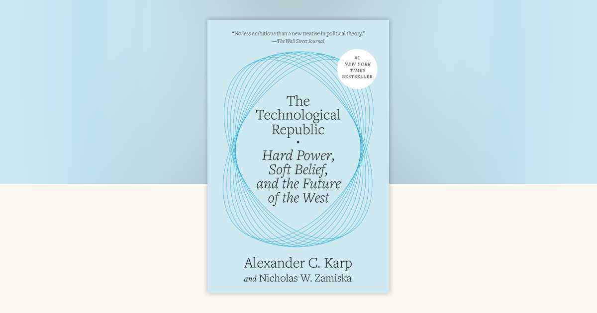 The Technological Republic by Alexander C. Karp, Nicholas W. Zamiska ...
