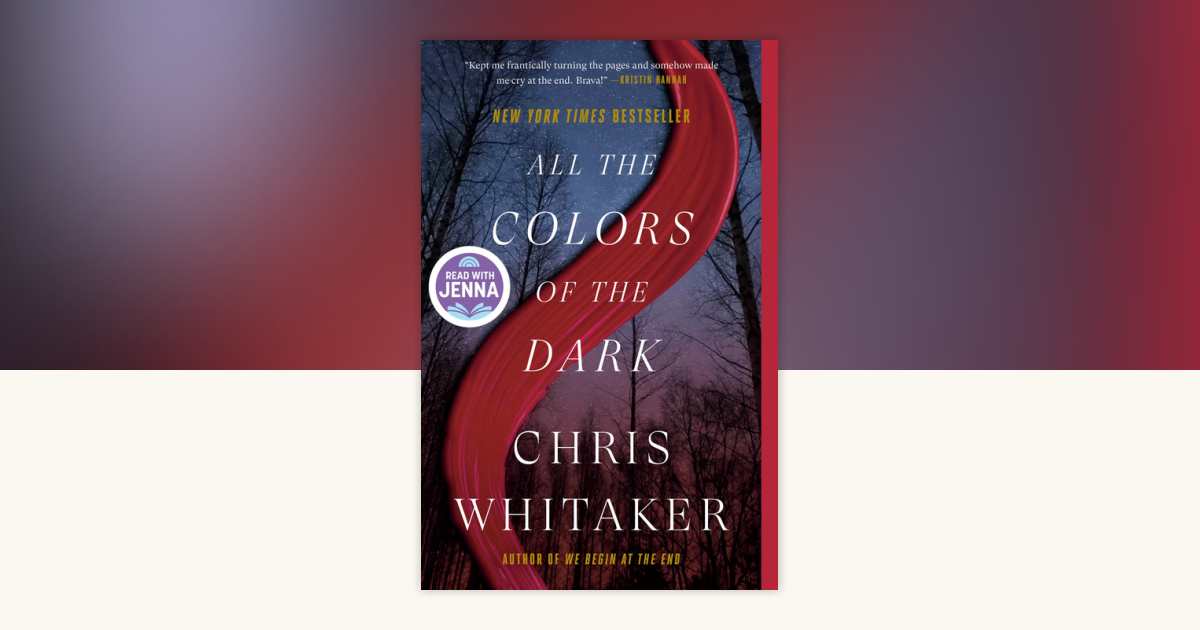 All the Colors of the Dark: A Read with Jenna Pick by Chris Whitaker - Reading Guide ...