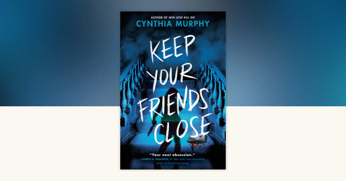 Keep Your Friends Close by Cynthia Murphy: 9780593805787 ...