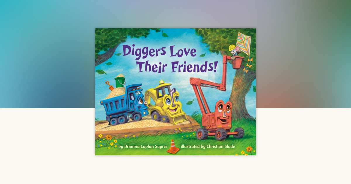 Diggers Love Their Friends! by Brianna Caplan Sayres: 9780593807361 ...