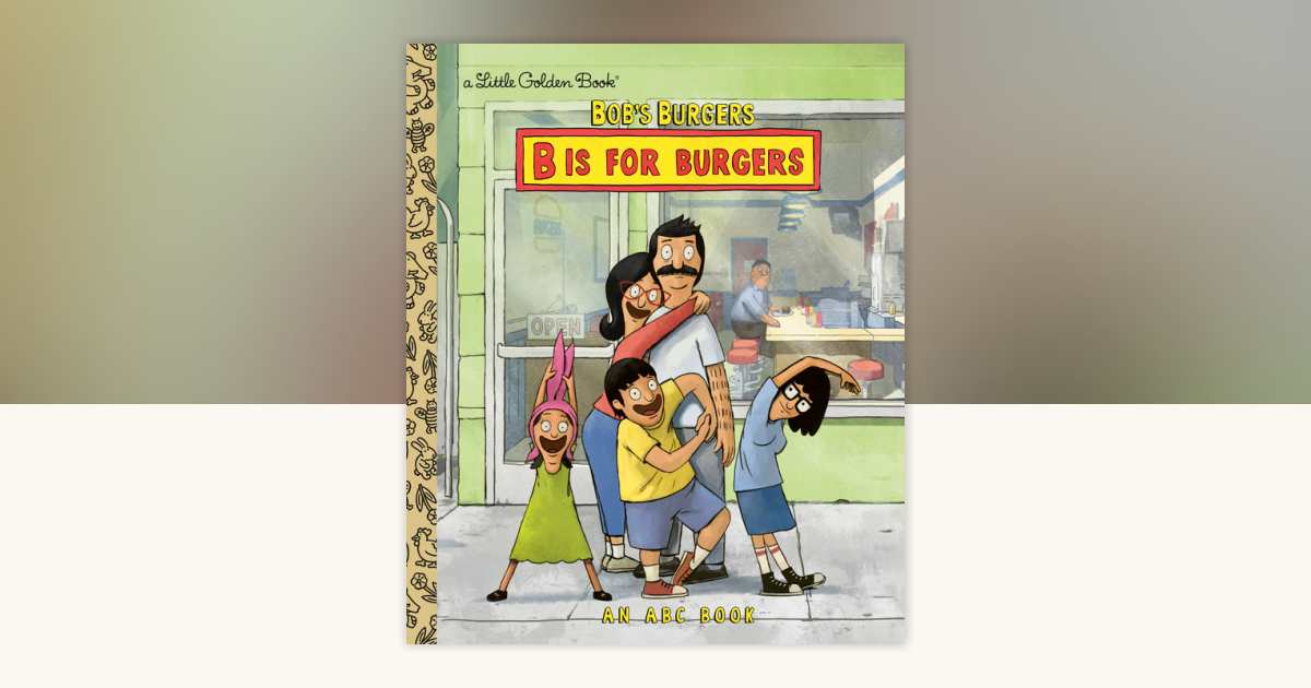 Bob's Burgers: B is for Burgers: An ABC Book by Golden Books ...
