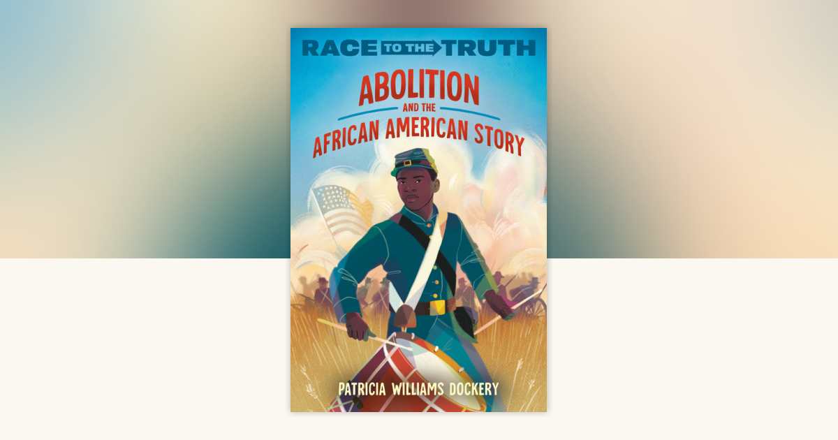 Abolition and the African American Story by Patricia Williams Dockery ...