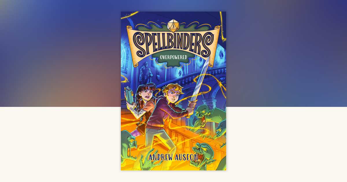 Spellbinders: Overpowered by Andrew Auseon: 9780593813393 ...