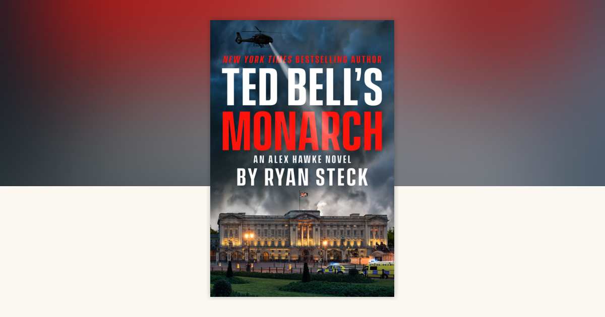 Ted Bell's Monarch by Ryan Steck: 9780593817230 | PenguinRandomHouse ...