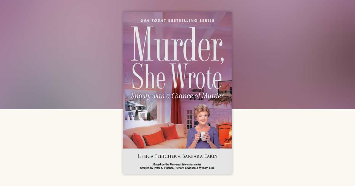 Murder, She Wrote: Snowy with a Chance of Murder by Jessica Fletcher ...