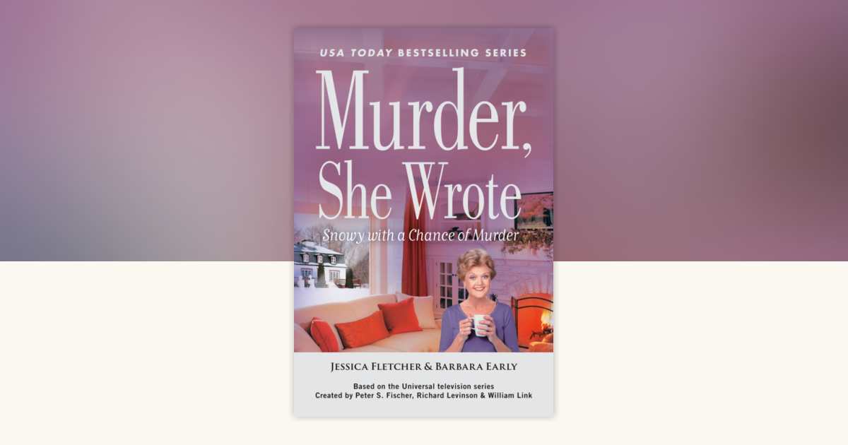 Murder, She Wrote: Snowy with a Chance of Murder by Jessica Fletcher ...