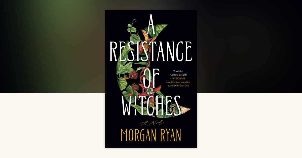 A Resistance of Witches by Morgan Ryan: 9780593831960 | PenguinRandomHouse.com: Books