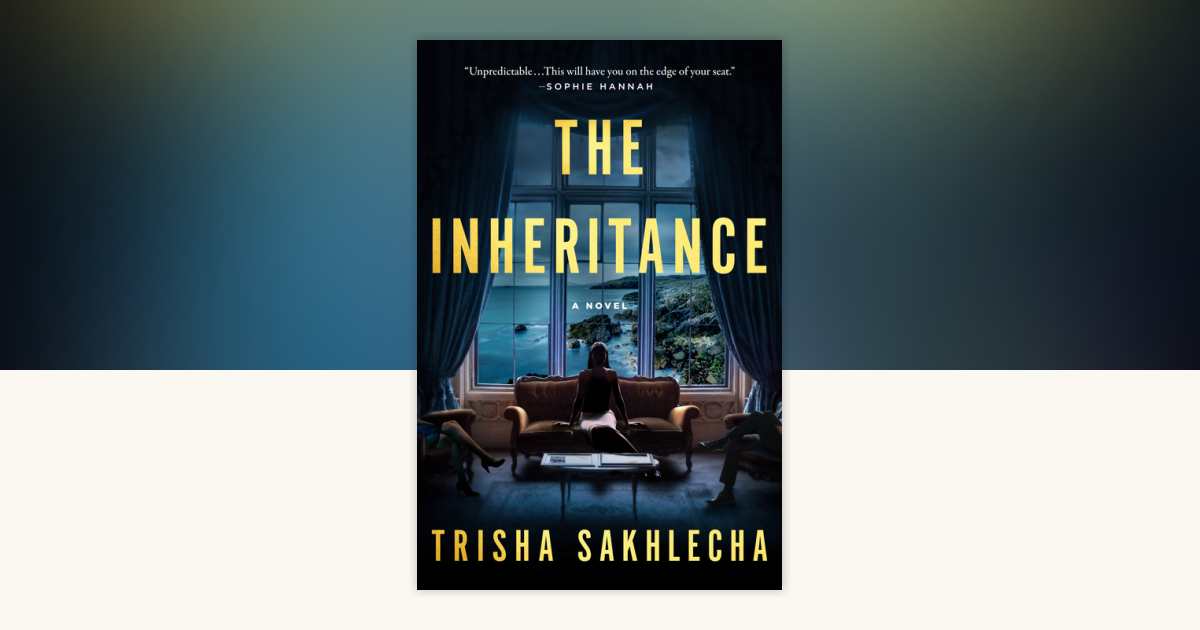 The Inheritance by Trisha Sakhlecha: 9780593832561 | PenguinRandomHouse.com: Books