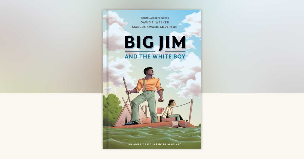 Big Jim and the White Boy by David F. Walker, Marcus Kwame Anderson ...