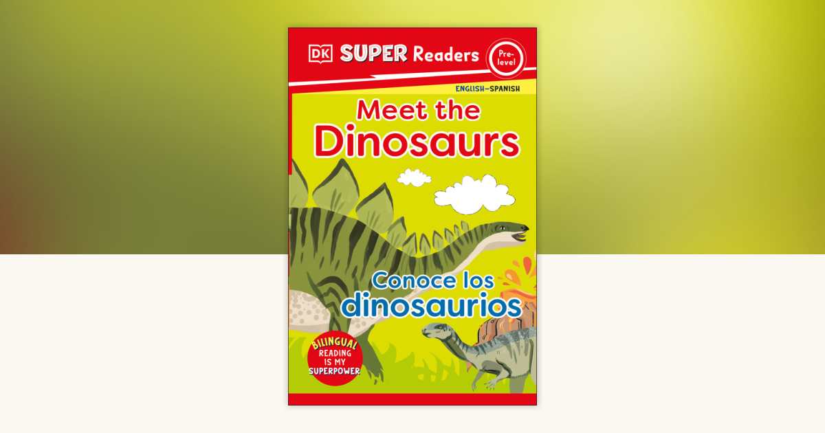 DK Super Readers Pre-Level English-Spanish Bilingual Meet the Dinosaurs ...