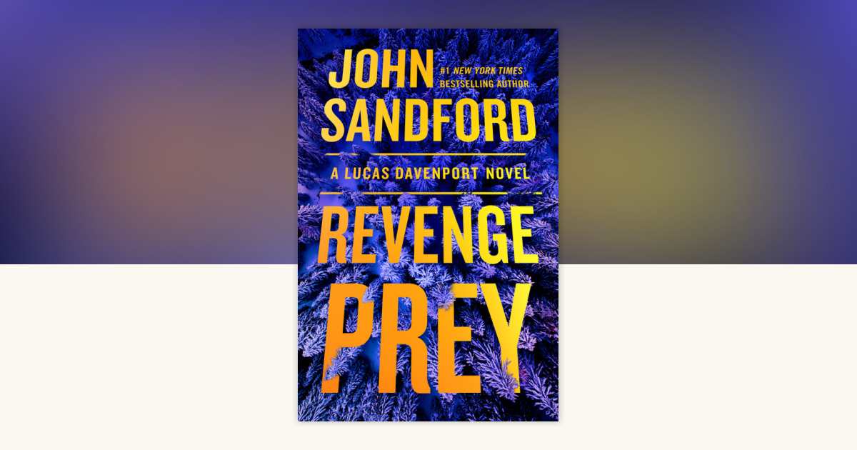 Revenge Prey by John Sandford: 9780593852064 | PenguinRandomHouse.com ...