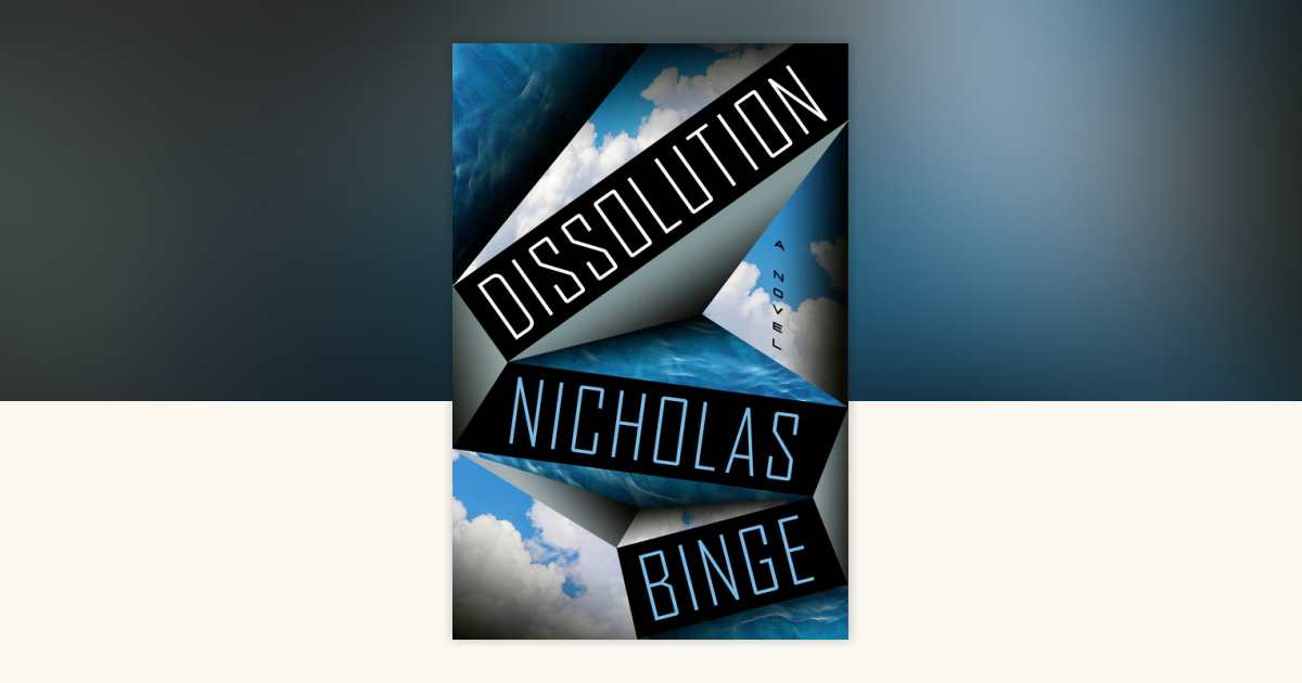 Dissolution by Nicholas Binge: 9780593852163 | PenguinRandomHouse.com ...