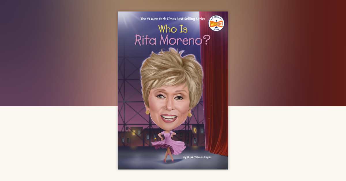 Who Is Rita Moreno? by G. M. Taboas Zayas, Who HQ: 9780593891063 ...