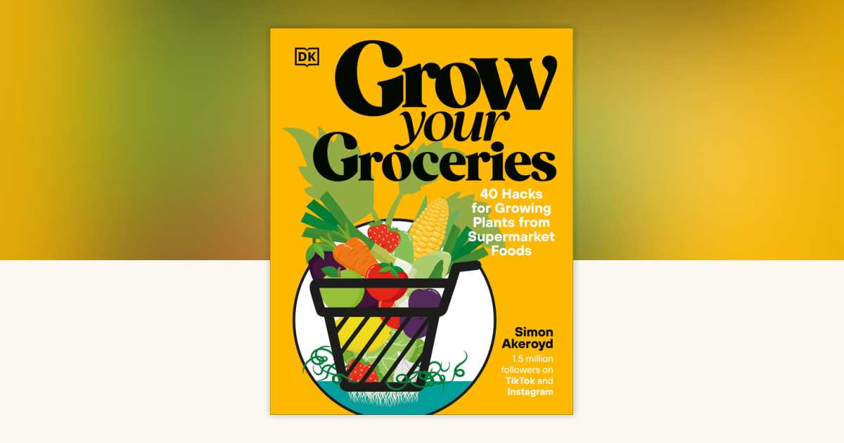 Grow Your Groceries by Simon Akeroyd: 9780593959954 ...