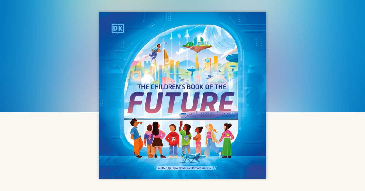 The Children's Book of the Future by Richard Watson, Lavie Tidhar ...