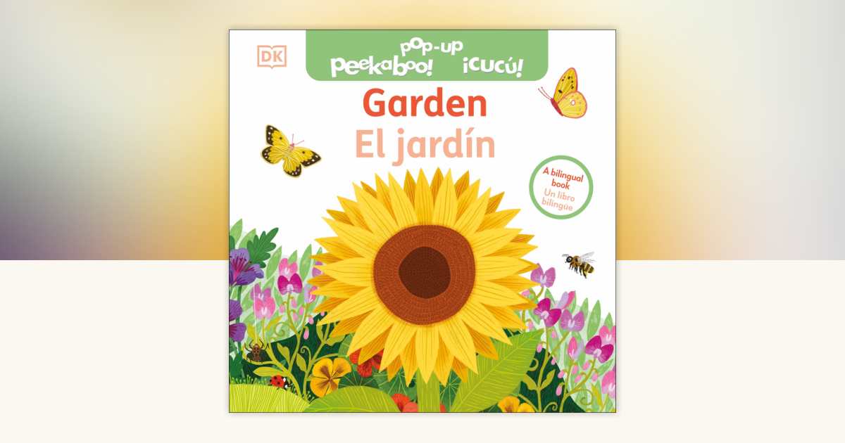 Bilingual Pop-Up Peekaboo! Garden / El jardín by DK: 9780593963128 ...