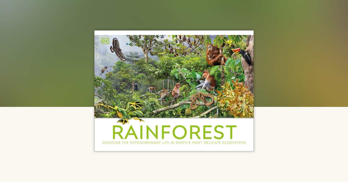 Rainforest by DK: 9780593964552 | PenguinRandomHouse.com: Books