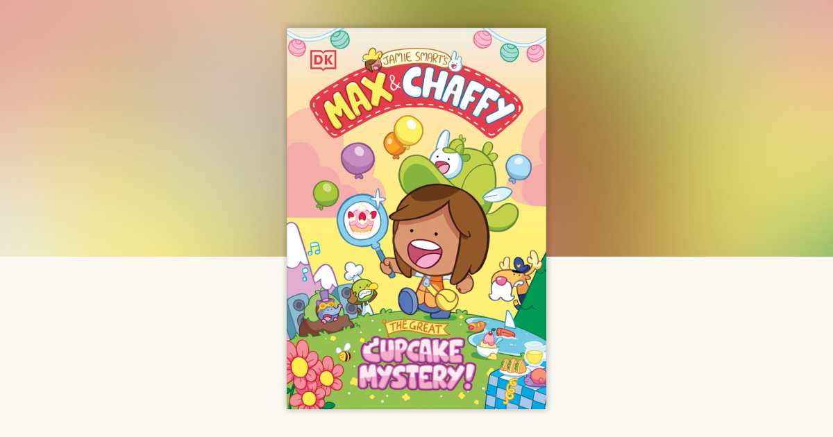 Max and Chaffy: The Great Cupcake Mystery by Jamie Smart: 9780593965535 ...