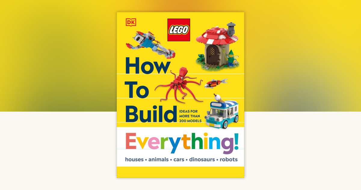 LEGO How to Build Everything! by Jessica Farrell, Hannah Dolan, Nate ...