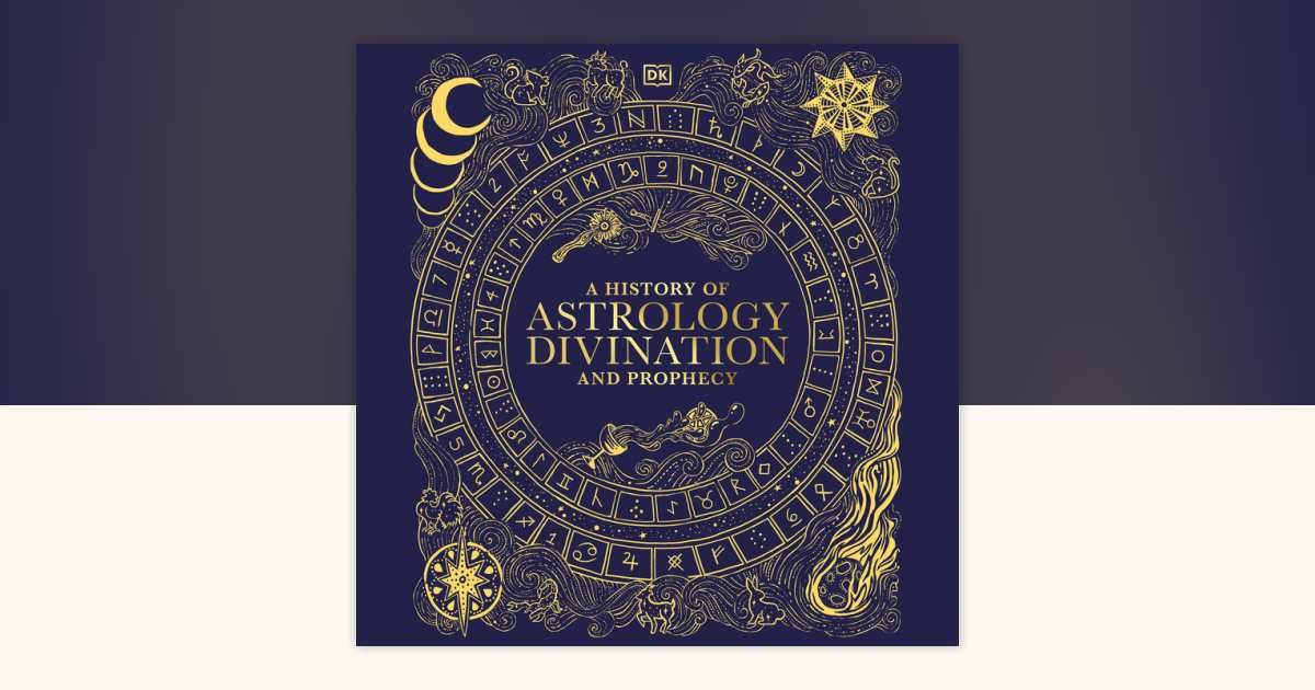 A History of Astrology, Divination and Prophecy by DK: 9780593969007 ...