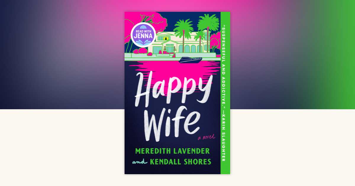 Happy Wife: A Read with Jenna Pick by Meredith Lavender, Kendall Shores ...