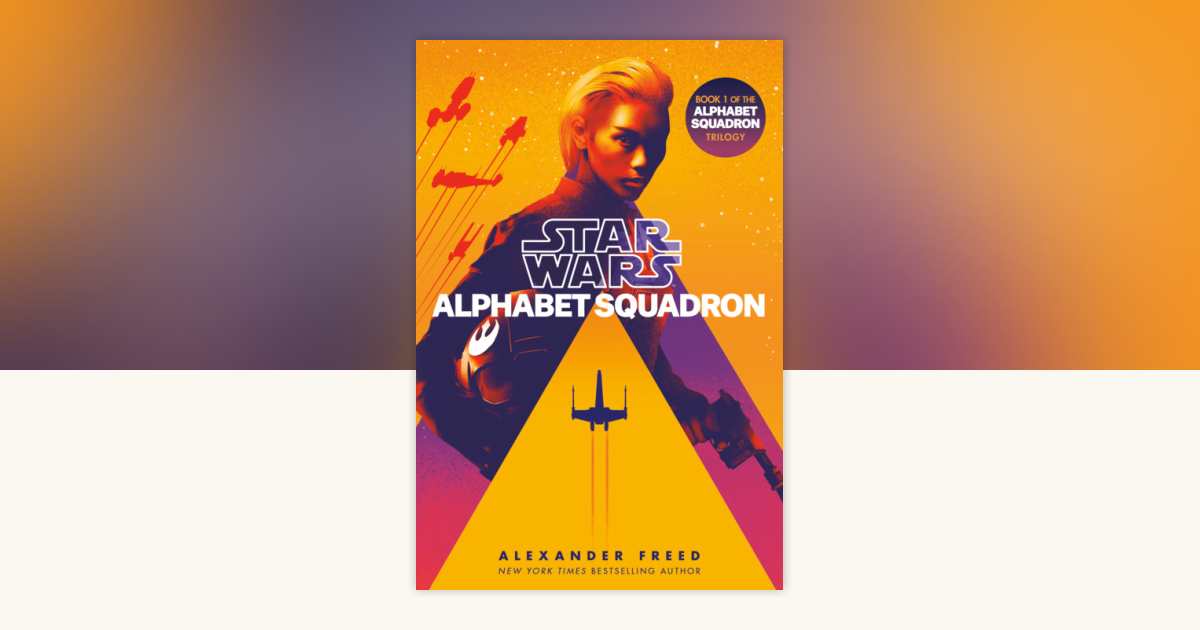 Alphabet Squadron (Star Wars) by Alexander Freed: 9780593974841 ...