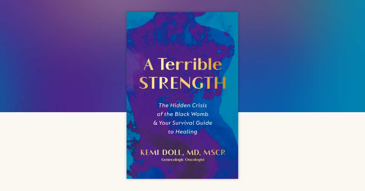 A Terrible Strength by Kemi Doll, MD, MSCR: 9780593977477 ...