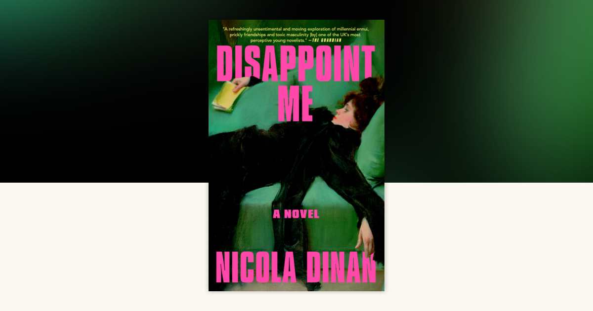 Disappoint Me by Nicola Dinan: 9780593977880 | PenguinRandomHouse.com ...