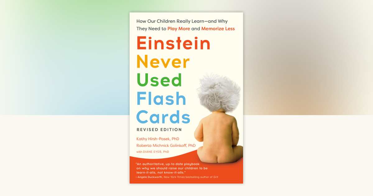 Einstein Never Used Flash Cards, Revised Edition by Kathy Hirsh-Pasek ...