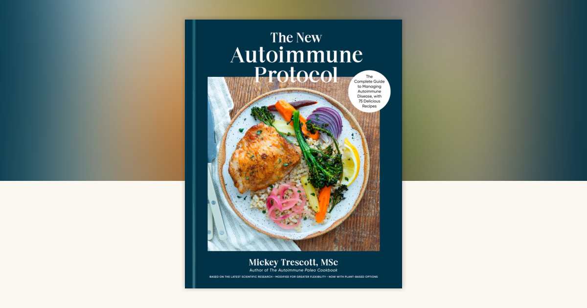The New Autoimmune Protocol by Mickey Trescott MSc: 9780593980835 ...