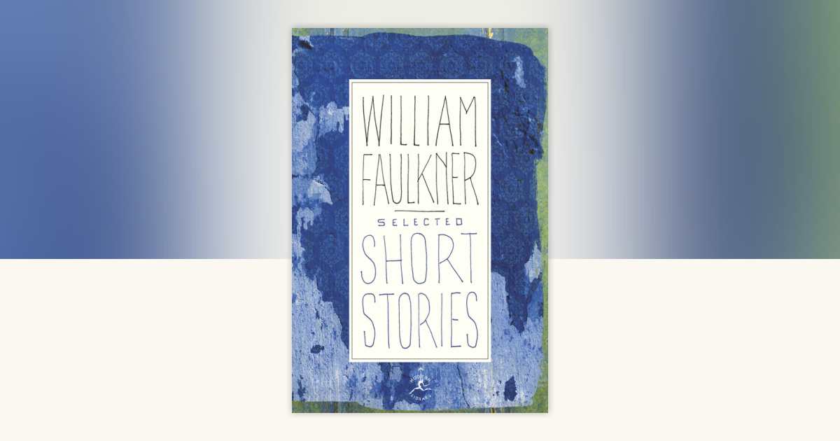 Selected Short Stories by William Faulkner: 9780679424789 ...