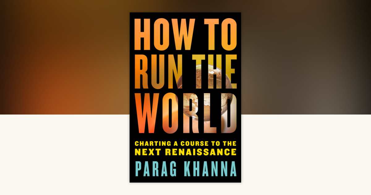 How to Run the World by Parag Khanna: 9780679604280 ...