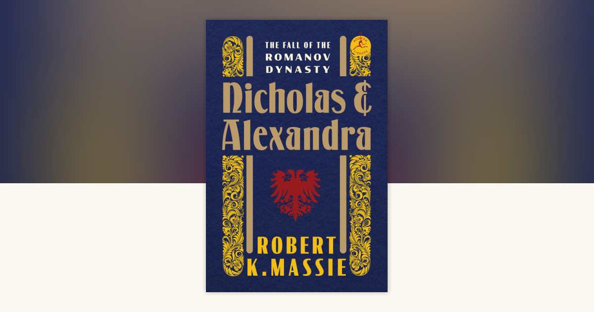 Nicholas And Alexandra By Robert K Massie 9780679645610 0124