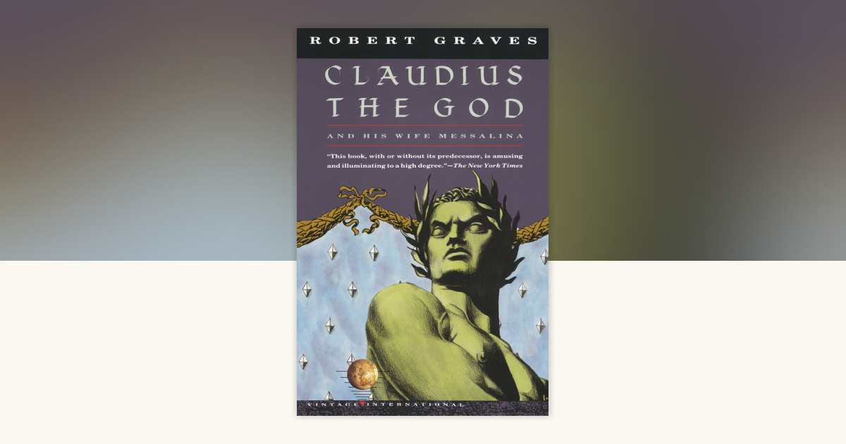 Claudius the God by Robert Graves: 9780679725732 | PenguinRandomHouse ...