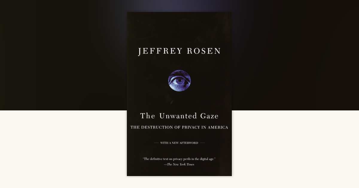The Unwanted Gaze by Jeffrey Rosen: 9780679765202 | PenguinRandomHouse ...