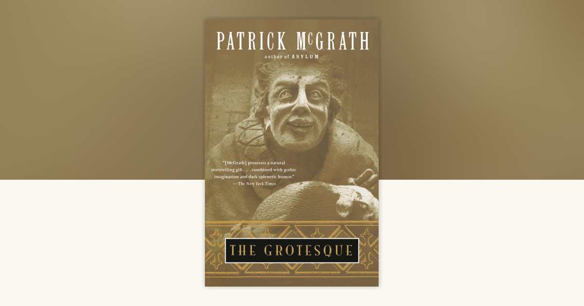 The Grotesque by Patrick McGrath: 9780679776215 | PenguinRandomHouse ...