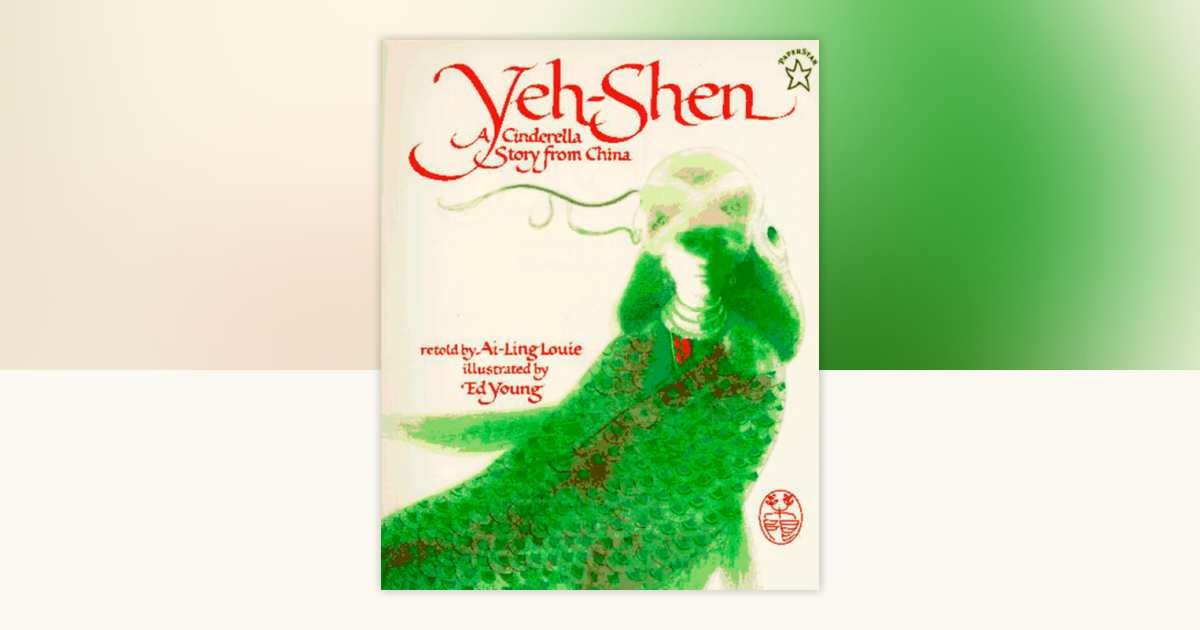 Yeh-Shen by Ai-Ling Louie: 9780698113886 | PenguinRandomHouse.com: Books